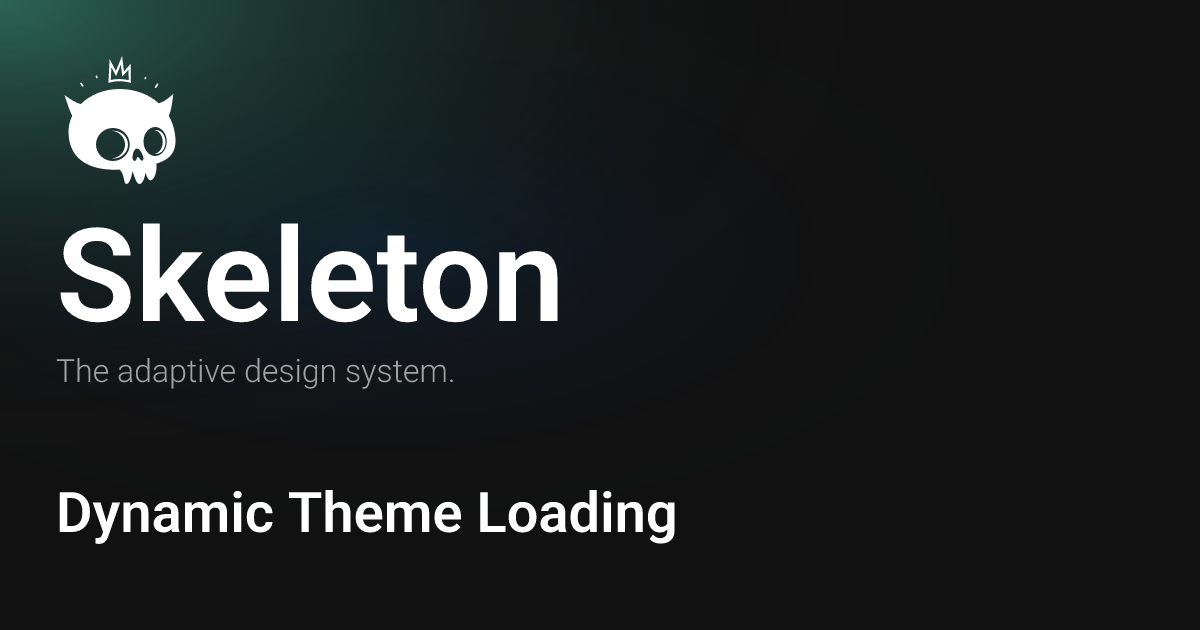 Dynamic Theme Loading · Skeleton