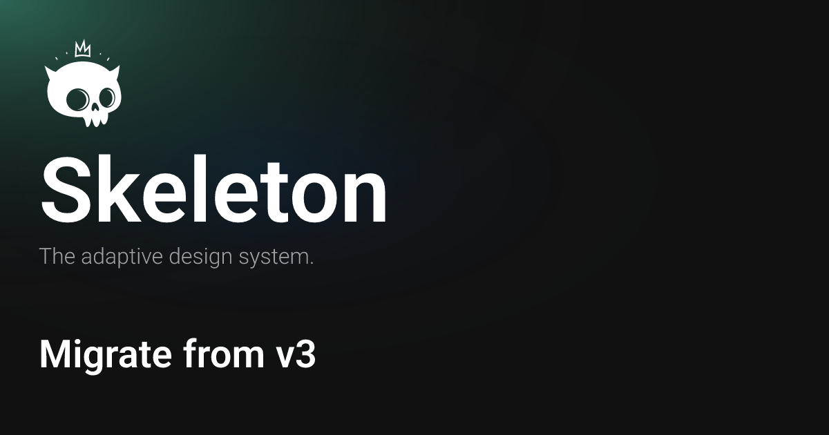Migrate from v3 · Skeleton